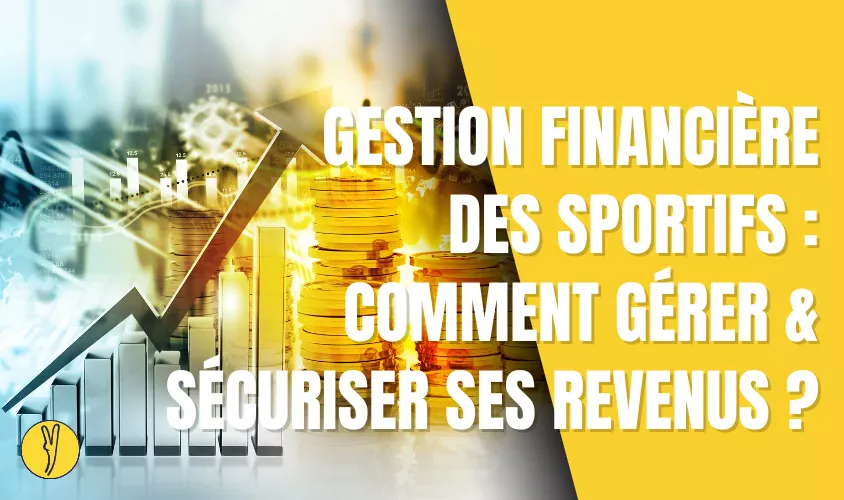 Gestion financière des sportifs : comment sécuriser ses revenus pendant ...